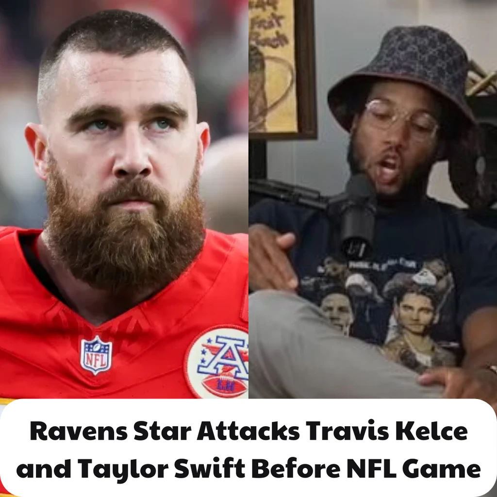 Ravens Star Attacks Travis Kelce and Taylor Swift Before NFL Game - News