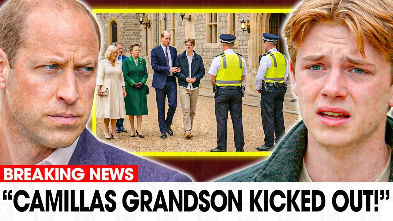 "BREAKING: William EVICTS Camilla’s Grandson From Windsor — Princess ...
